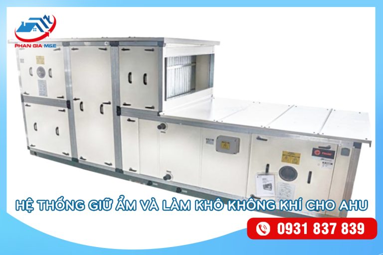 Tìm hiểu về Hệ thống giữ ẩm và làm khô không khí cho AHU